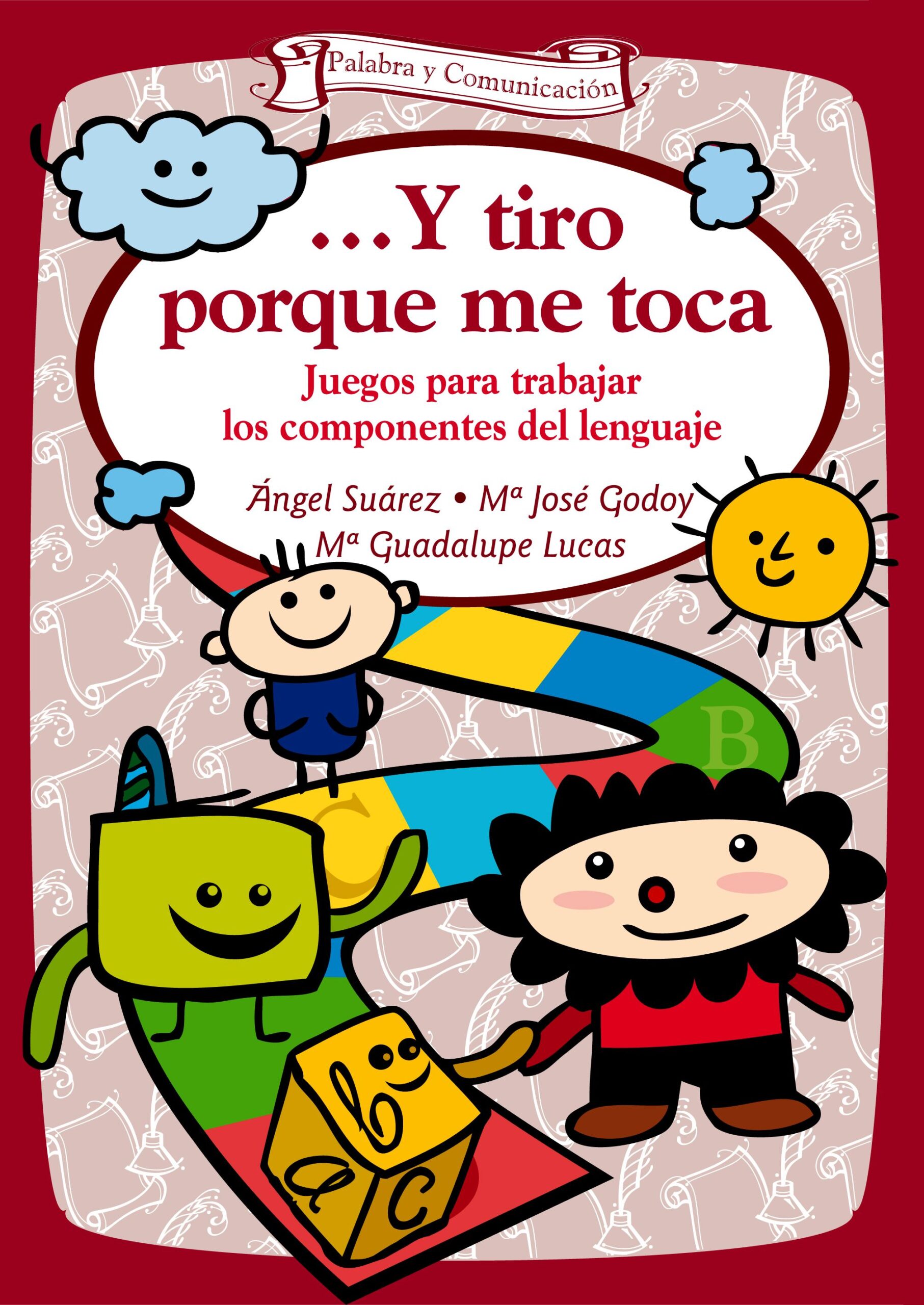 Y tiro porque me toca : juegos para trabajar los componentes del lengu ...