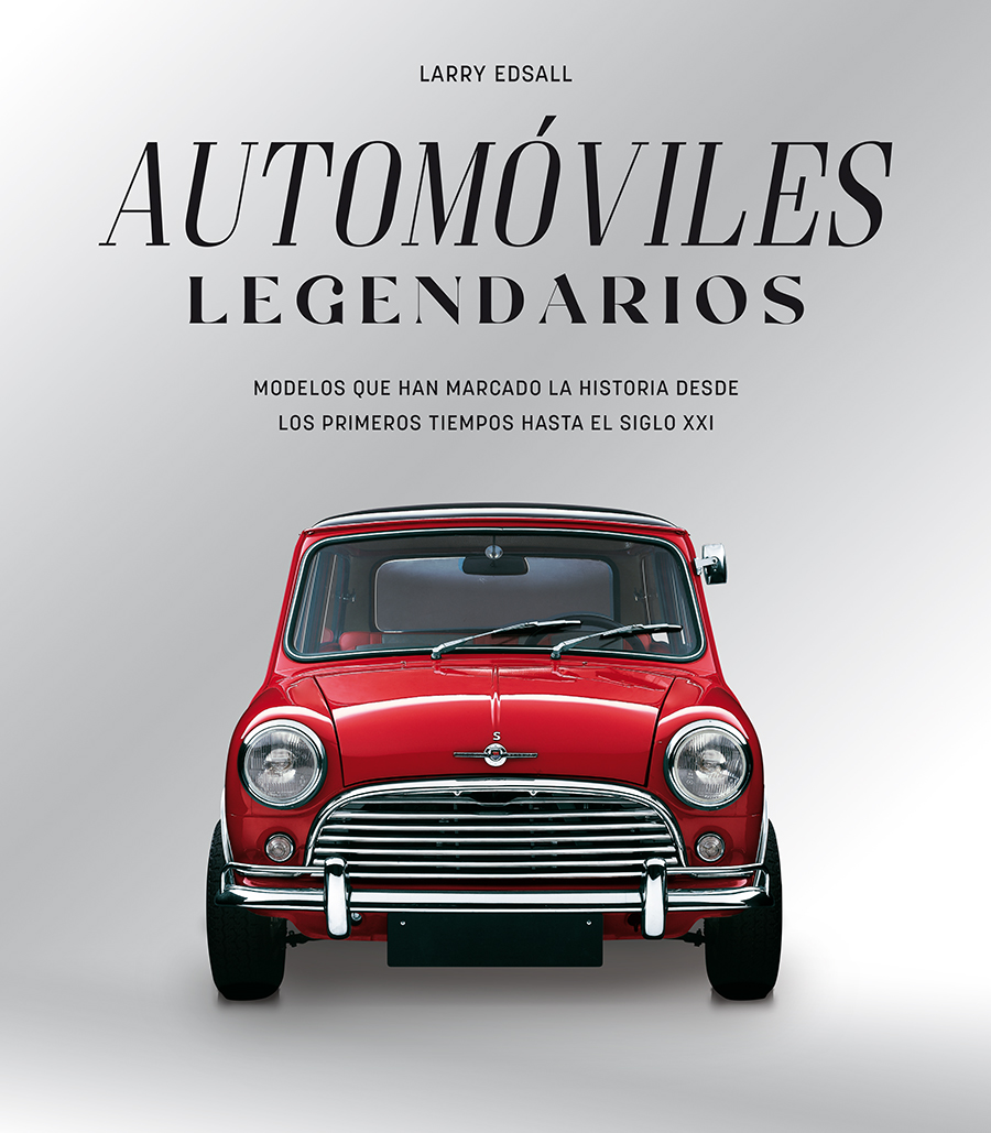 Automoviles legendarios : modelos que han marcado la historia desde lo
