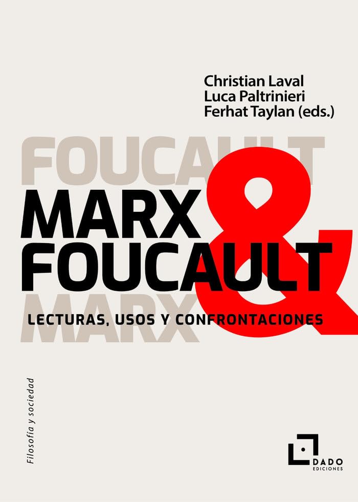 Marx & Foucault : lecturas, usos y confrontaciones